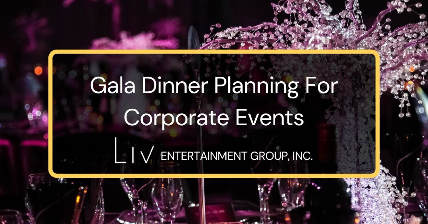 Gala Dinner Planning for Corporate Events: Tips and Ideas