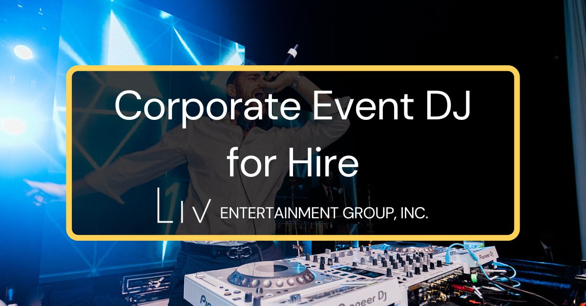 Corporate Event DJ for Hire | Liv Entertainment